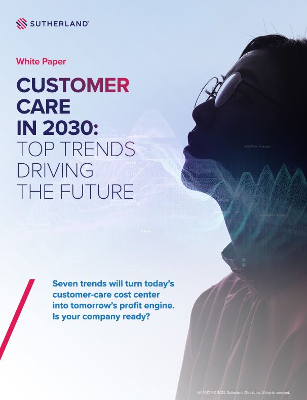 Customer Care In 2030: Top Trends Driving The Future - Sutherland