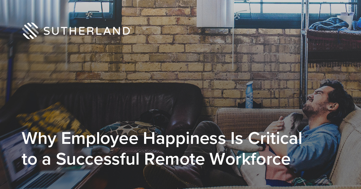 Why Employee Happiness Is Critical to a Successful Remote Workforce ...
