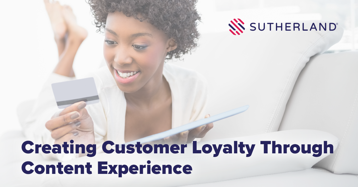 Creating Customer Loyalty Through Content Experience - Sutherland